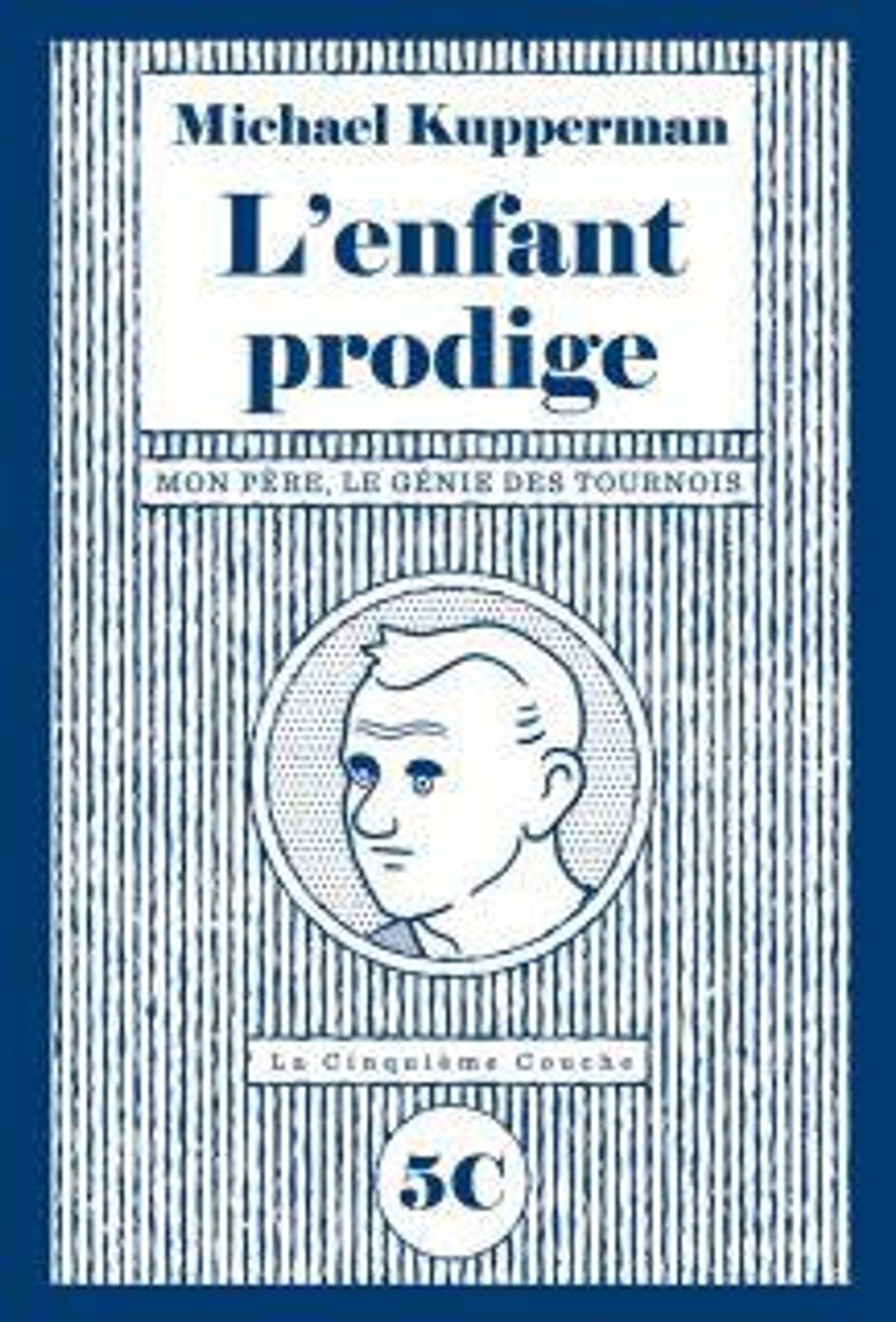 L'enfant prodige - L'enfant prodige. Mon père, le génie des tournois ...